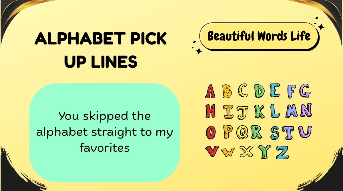146+ Alphabet Pick Up Lines That Turn ABCs Into Rizz 🔤